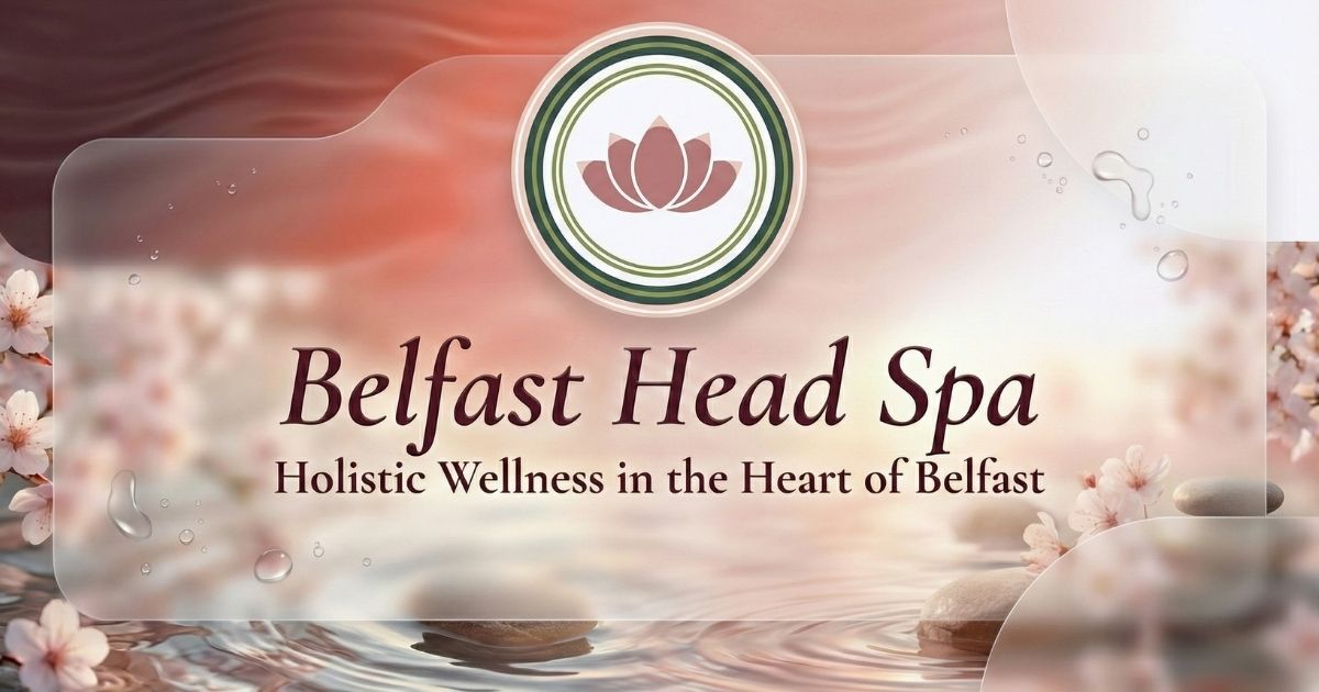 Japanese Head Spa Belfast | Scalp Treatments & Wellness | Belfast Head Spa